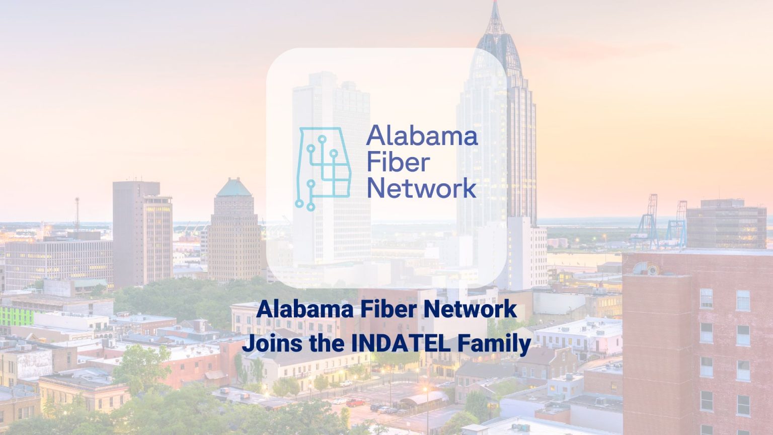 Alabama Fiber Network Joins INDATEL Services Member Family: Bringing Unparalleled Growth and ...